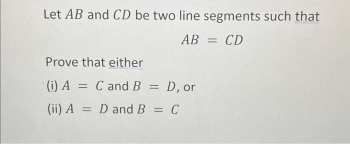 Solved Let AB and CD be two line segments such that AB=CD | Chegg.com