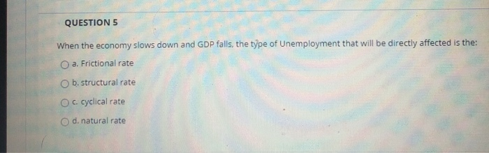 Solved QUESTIONS When The Economy Slows Down And GDP Falls Chegg solved-questions-when-the-economy-slows-down-and-gdp-falls-chegg