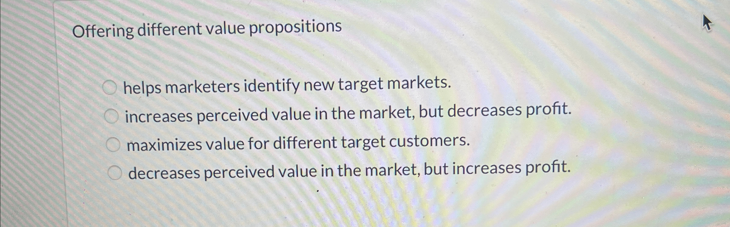 Solved Offering different value propositionshelps marketers | Chegg.com
