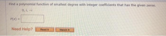 Solved Find a polynomial function of smallest degree with | Chegg.com