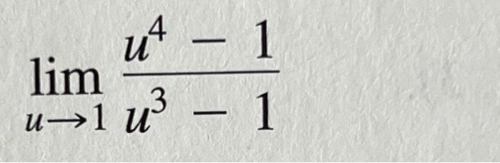 Solved limu→1u3−1u4−1 | Chegg.com