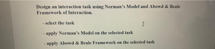 Solved Design an interaction task using Norman's Model and | Chegg.com