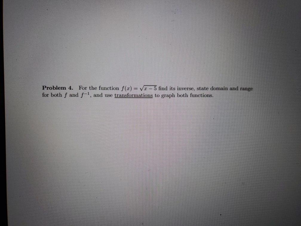 Solved Problem 4. For the function f(x) = V2 - 5 find its | Chegg.com