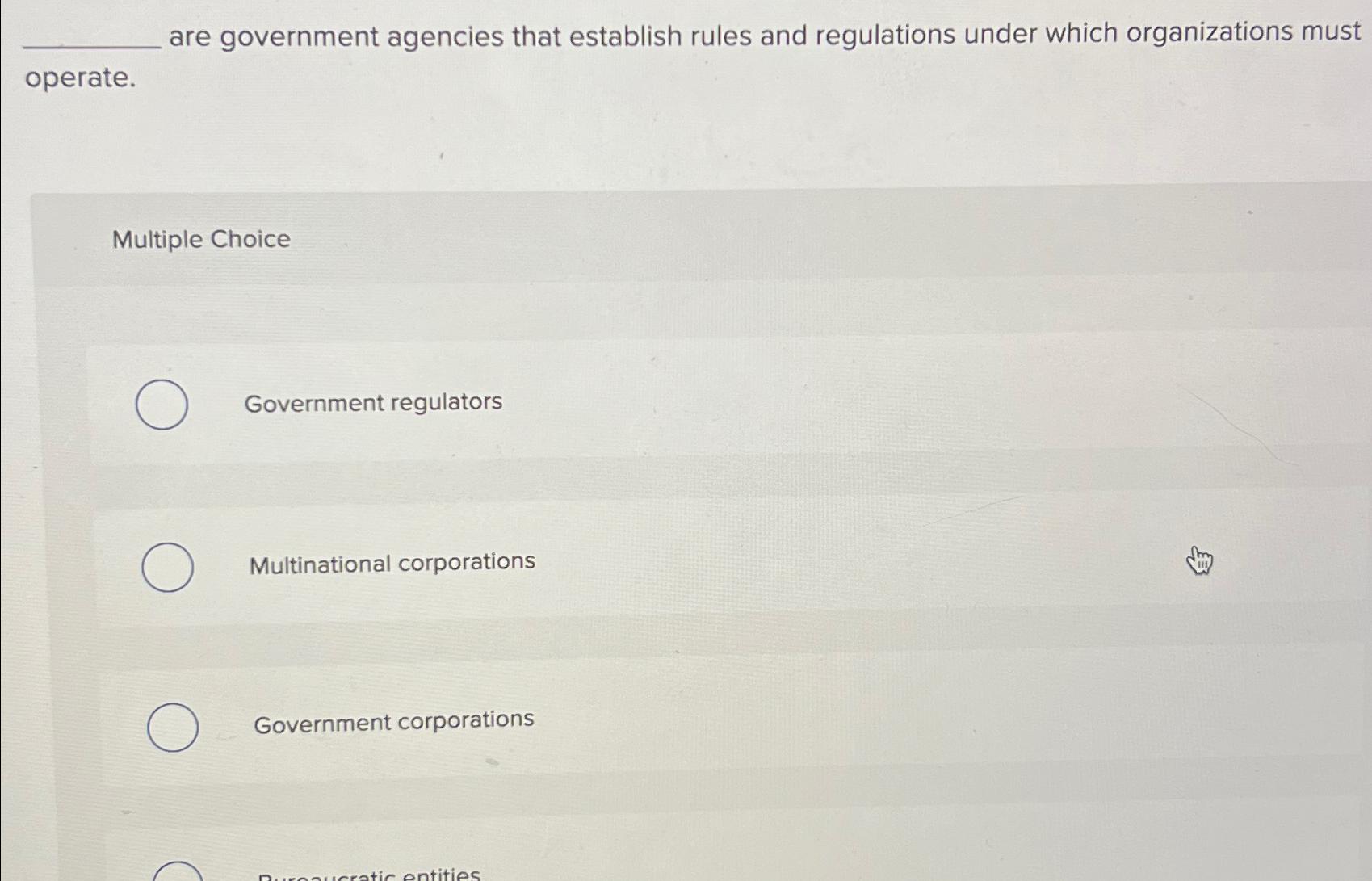 Solved are government agencies that establish rules and | Chegg.com