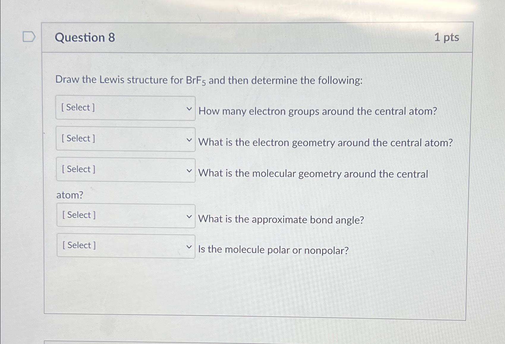Solved Question 81ptsDraw the Lewis structure for BrF5 ﻿and | Chegg.com