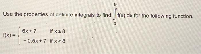 Solved 9 Use the properties of definite integrals to find | Chegg.com