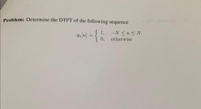 Solved Problem: Determine the DTFT of the following sequence | Chegg.com