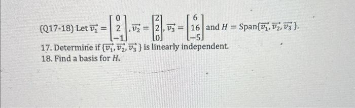 Solved (Q17−18) Let v1=⎣⎡02−1⎦⎤,v2=⎣⎡220⎦⎤,v3=⎣⎡616−5⎦⎤ and | Chegg.com