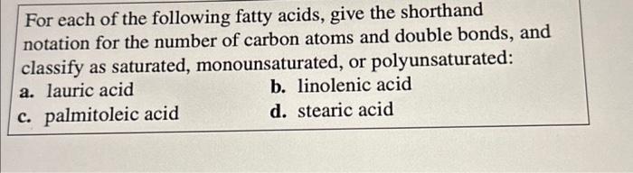 Solved For each of the following fatty acids, give the | Chegg.com