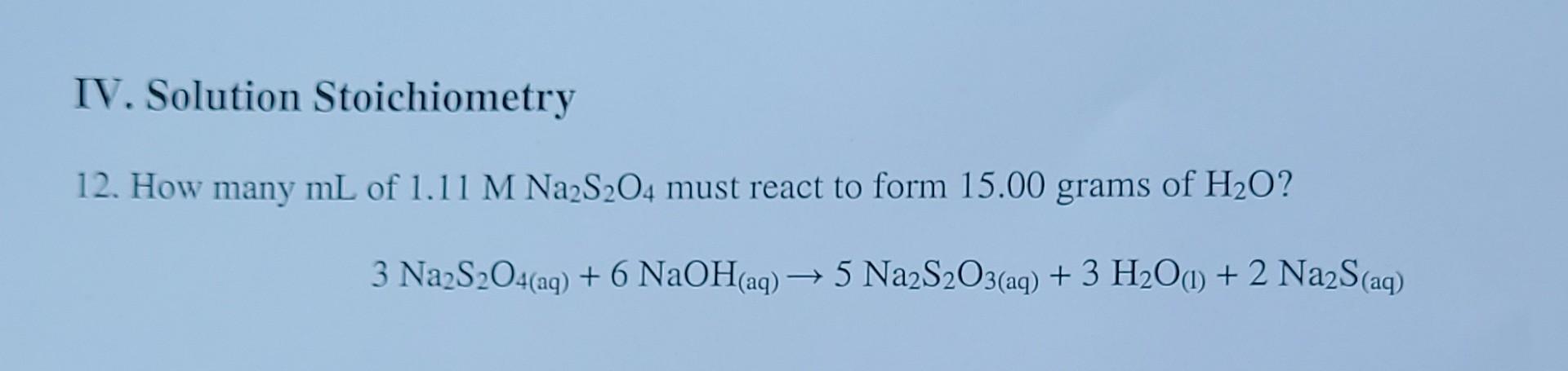 Solved IV. Solution Stoichiometry 12. How many mL of | Chegg.com