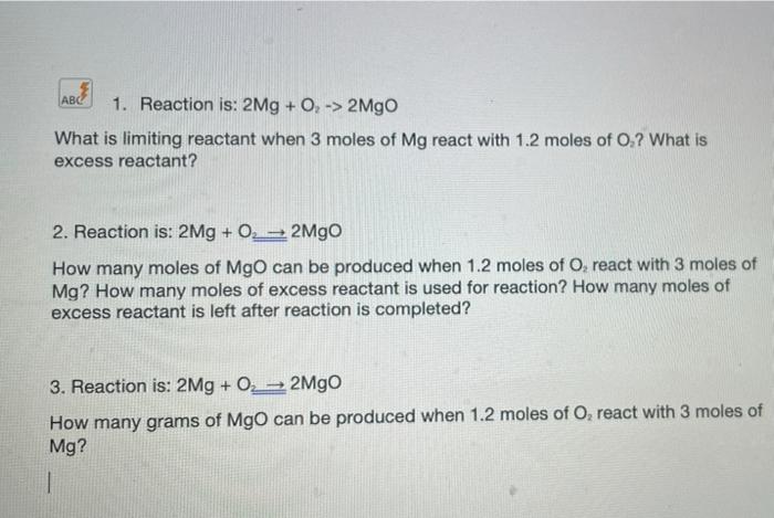 Solved ABC 1. Reaction is: 2Mg + O. -> 2Mgo What is limiting | Chegg.com
