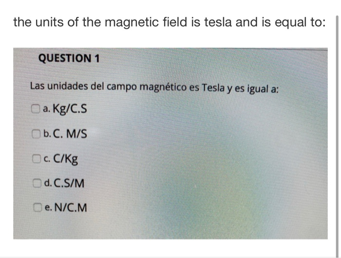 Solved the units of the magnetic field is tesla and is equal | Chegg.com