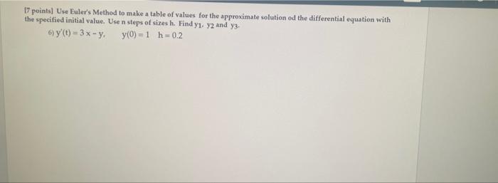 Solved [7 points] Use Euler's Method to make a table of | Chegg.com