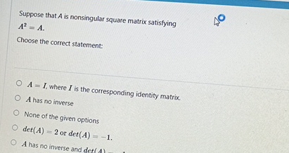 Suppose that A ﻿is nonsingular square matrix | Chegg.com