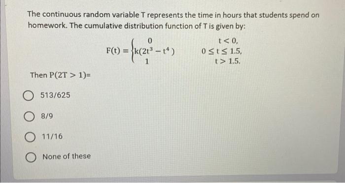 Solved The continuous random variable T represents the time | Chegg.com