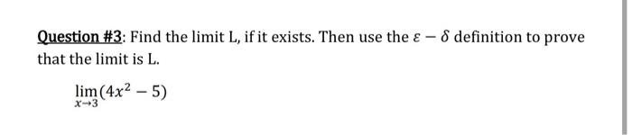 Solved Question \#3: Find the limit L, if it exists. Then | Chegg.com