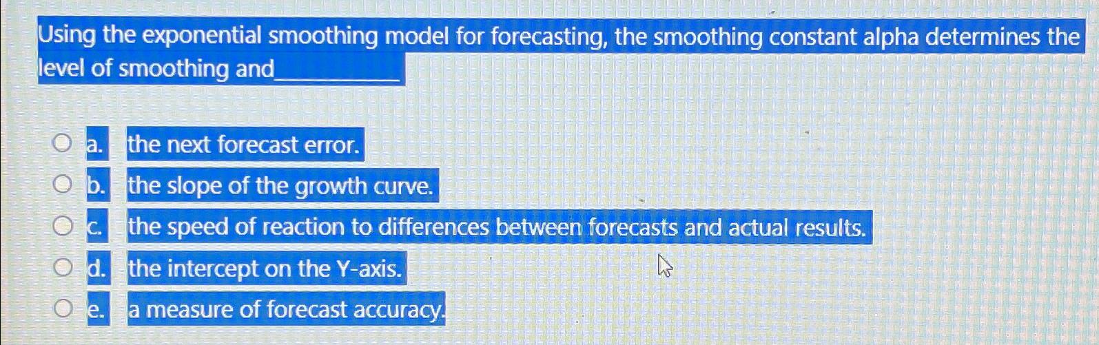 Solved Using the exponential smoothing model for | Chegg.com