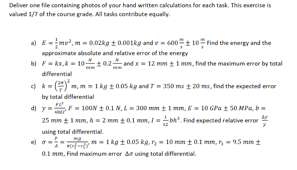 Solved E=12mv2,m=0.02kg+-0.001kg ﻿and v=600(m)(s)+-10(m)(s) | Chegg.com
