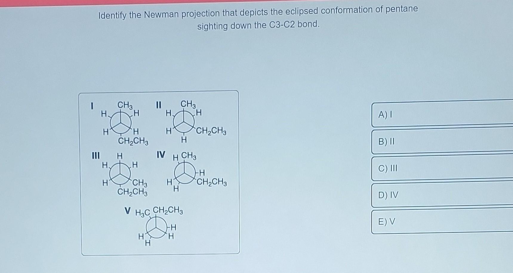 Solved Identify the Newman projection that depicts the | Chegg.com
