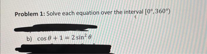 Solved Problem 1: Solve each equation over the interval | Chegg.com