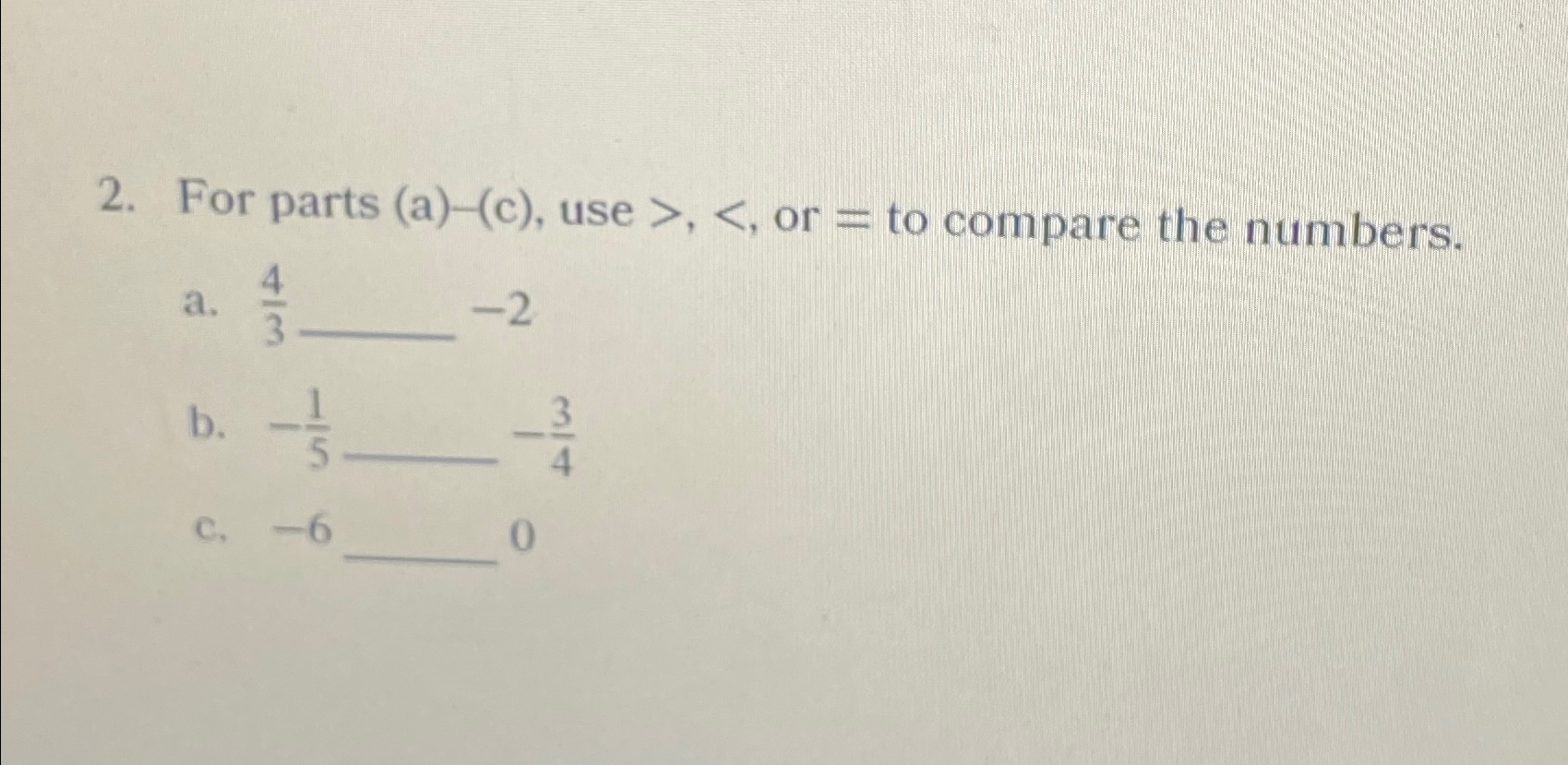 Solved For parts (a)-(c), ﻿use >,