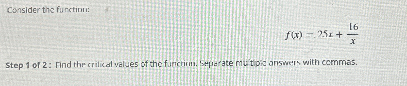 Solved Consider the function:f(x)=25x+16xStep 1 ﻿of 2 ﻿: | Chegg.com