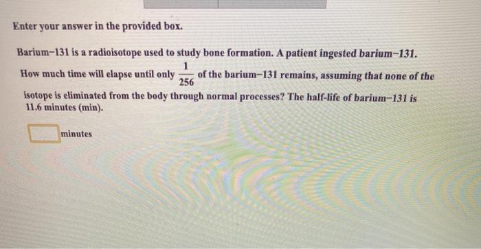Solved Enter your answer in the provided box. Barium-131 is | Chegg.com