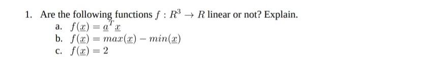 Solved 1. Are the following functions f:R3→R linear or not? | Chegg.com
