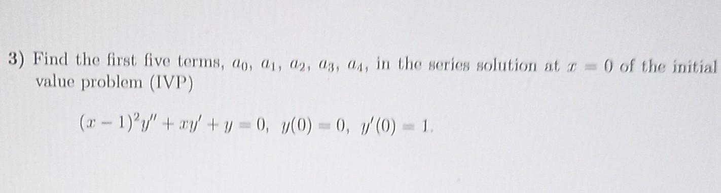 Solved 3) Find the first five terms, a0,a1,a2,a3,a4, in the | Chegg.com