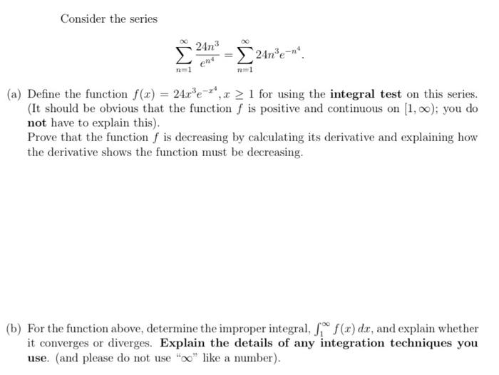 Solved Consider the series ∑n=1∞en424n3=∑n=1∞24n3e−n4 (a) | Chegg.com