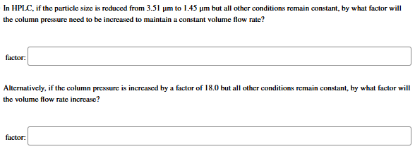 Solved In HPLC, ﻿if the particle size is reduced from | Chegg.com