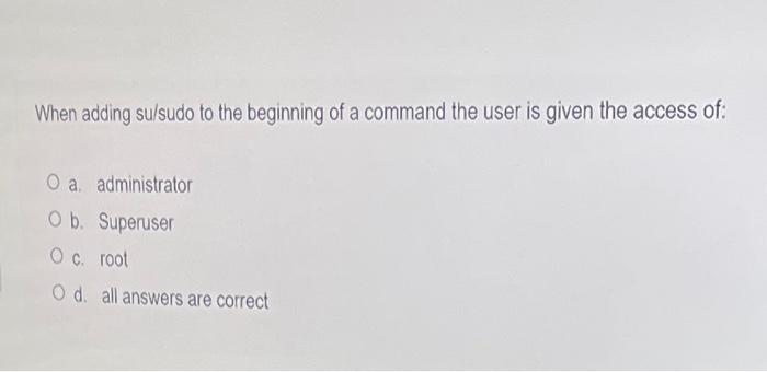 Solved When adding su/sudo to the beginning of a command the | Chegg.com
