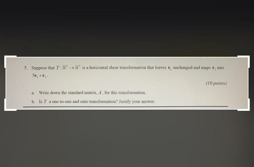 Solved 5. Suppose that T:R? →R is a horizontal shear | Chegg.com
