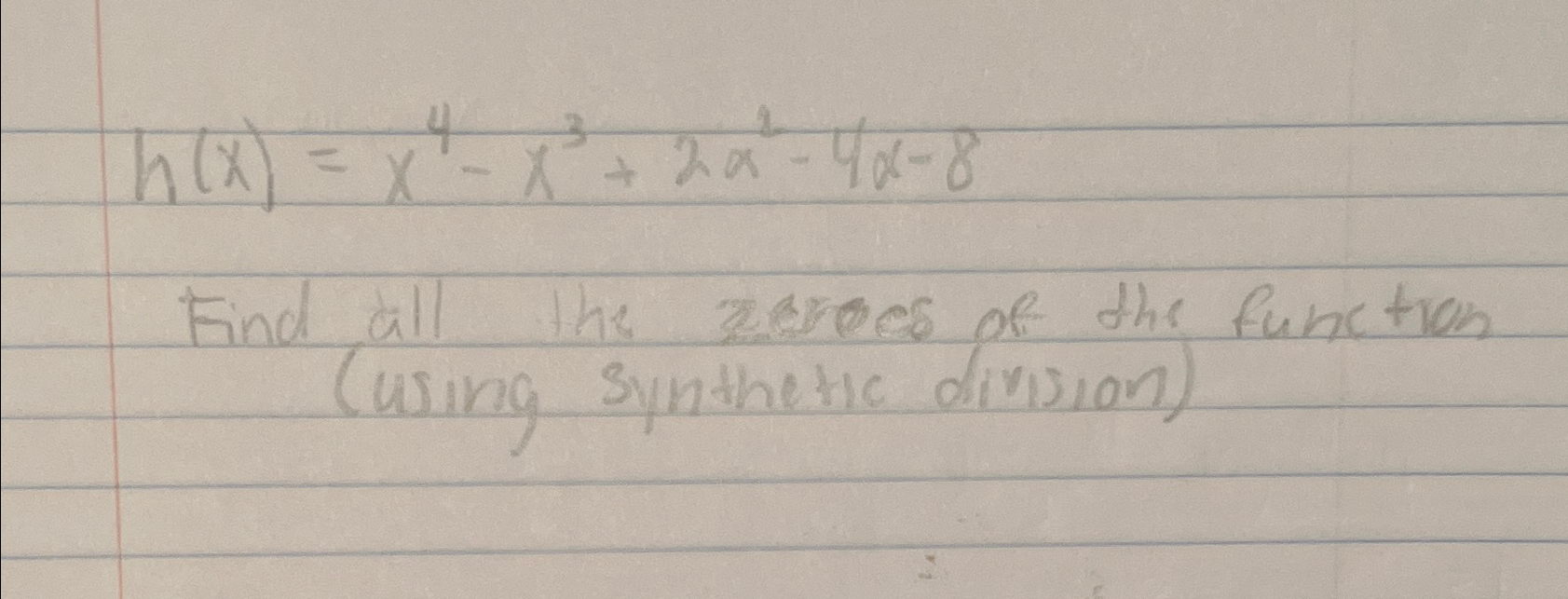 Solved h(x)=x4-x3+2x2-4x-8Find all the Zeros of the | Chegg.com