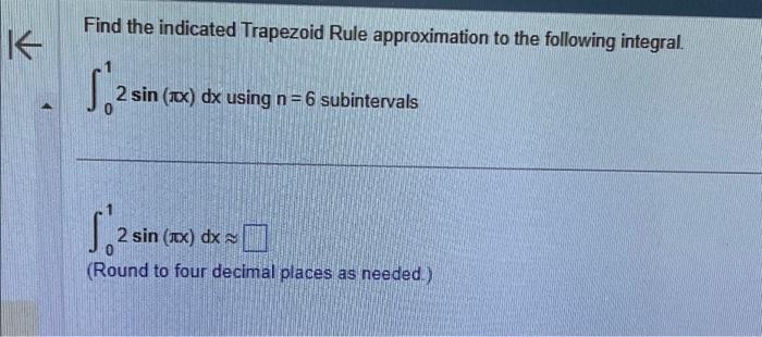 Solved K Find the indicated Trapezoid Rule approximation to | Chegg.com