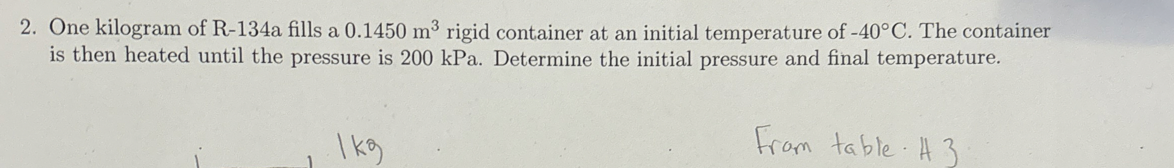 Solved One kilogram of R-134a fills a 0.1450m3 ﻿rigid | Chegg.com