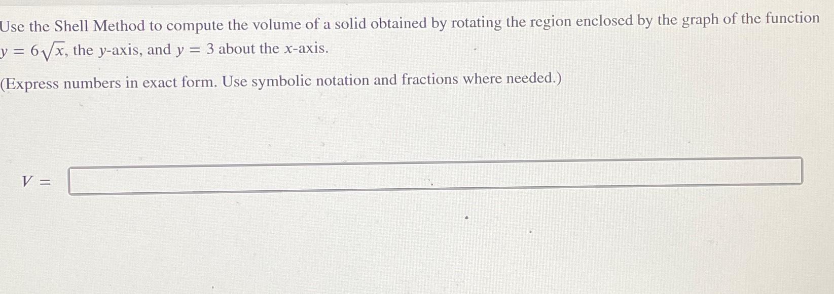Solved Use the Shell Method to compute the volume of a solid | Chegg.com