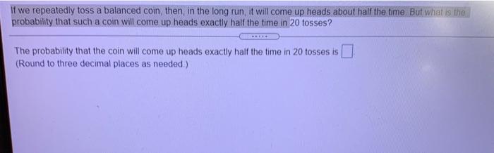 Solved If we repeatedly toss a balanced coin, then in the | Chegg.com