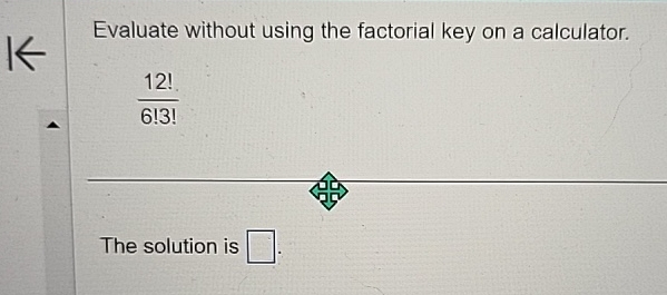 Solved Evaluate without using the factorial key on a | Chegg.com