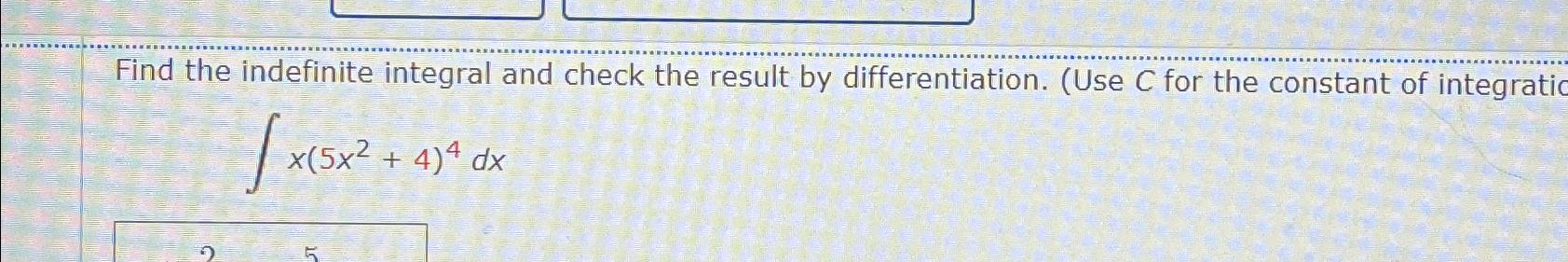 Solved Find the indefinite integral and check the result by | Chegg.com
