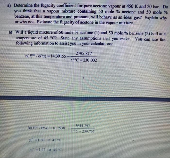 Solved a) Determine the fugacity coefficient for pure | Chegg.com