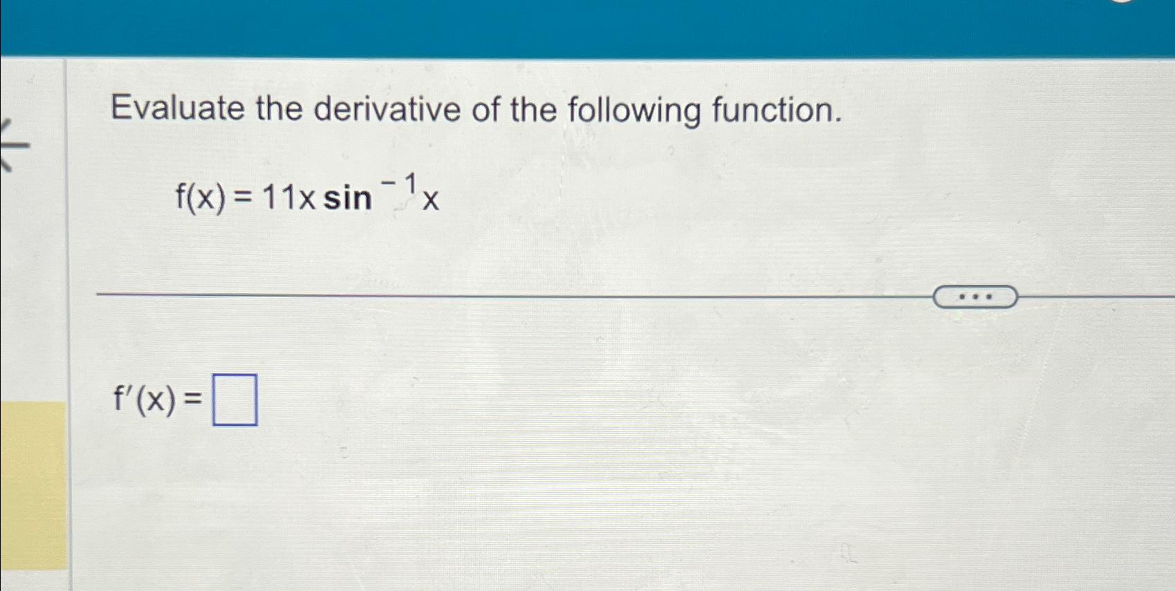 Solved Evaluate the derivative of the following | Chegg.com