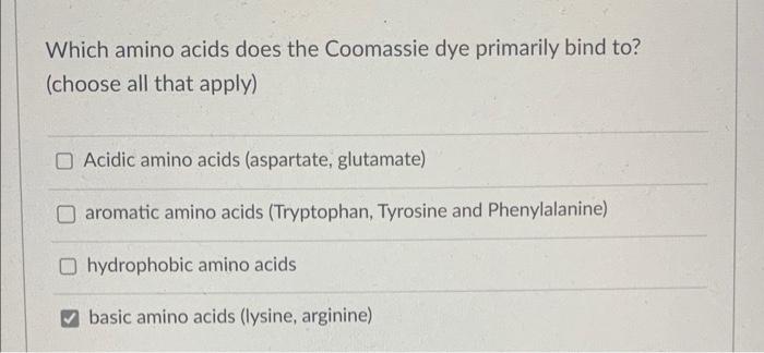 Solved Which amino acids does the Coomassie dye primarily | Chegg.com