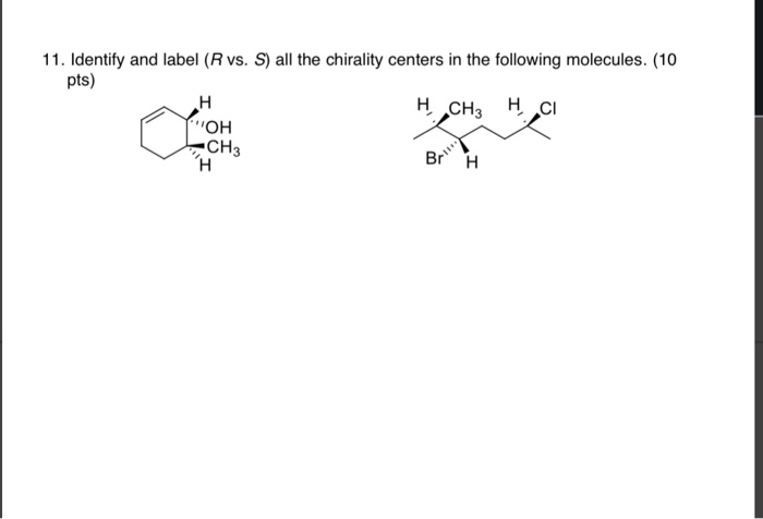 Solved 11. Identify and label (R vs. S) all the chirality | Chegg.com