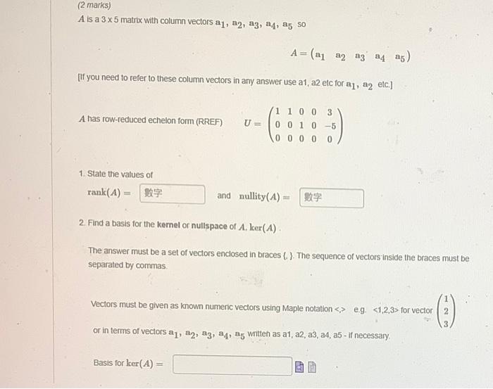 Solved (2 marks) A is a 3 x 5 matrix with column vectors aj, | Chegg.com