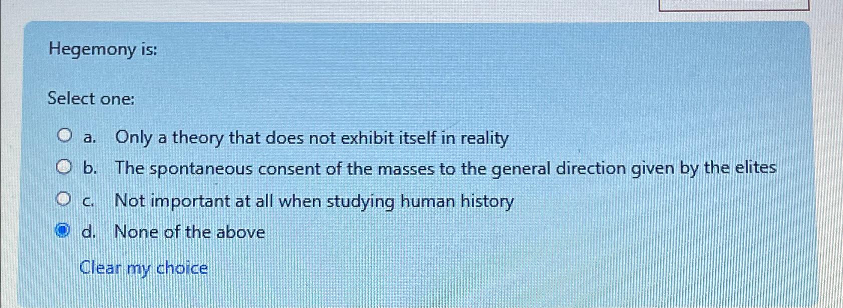 Solved Hegemony is:Select one:a. ﻿Only a theory that does | Chegg.com