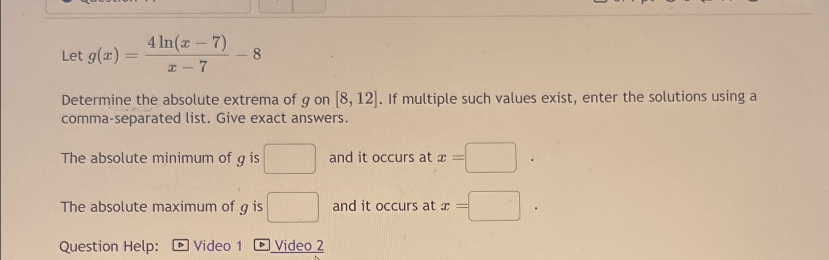 Solved Let g(x)=4ln(x-7)x-7-8Determine the absolute extrema | Chegg.com