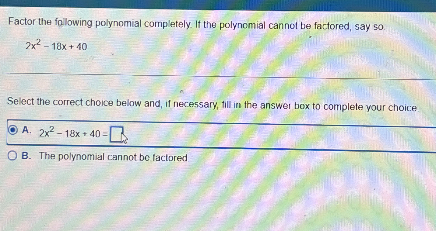 Solved Factor the following polynomial completely. If the | Chegg.com