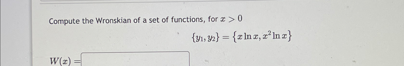 Solved Compute the Wronskian of a set of functions, for | Chegg.com