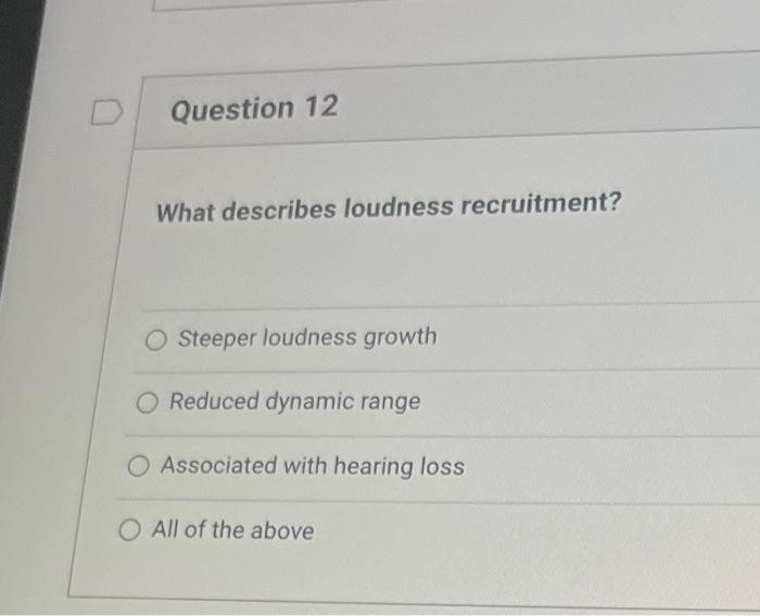 [Solved]: What describes loudness recruitment? Steeper loud